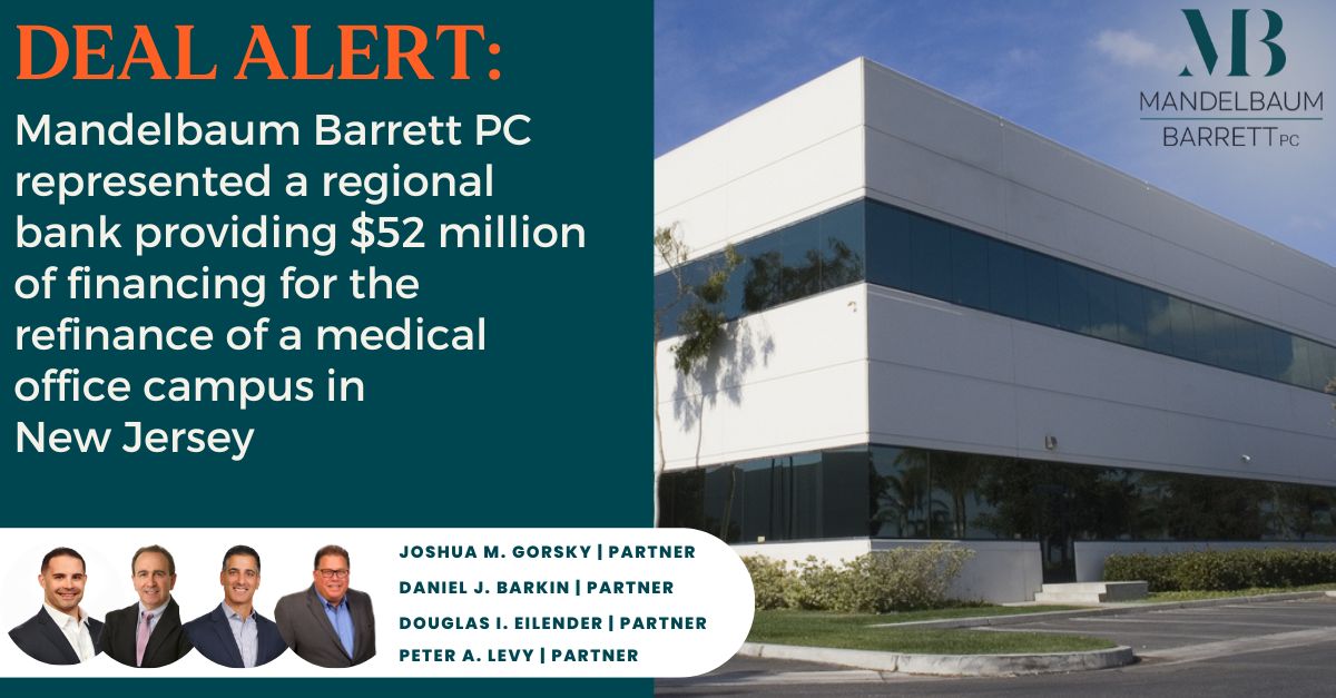 Deal Alert: Mandelbaum Barrett PC represented a regional bank providing $52 million of financing ...