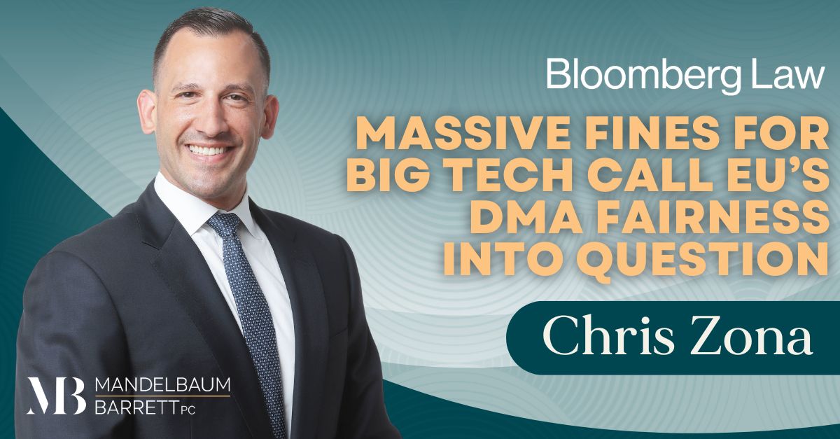 BLOOMBERG LAW: Massive Fines for Big Tech Call EU’s DMA Fairness Into Question - Mandelbaum ...