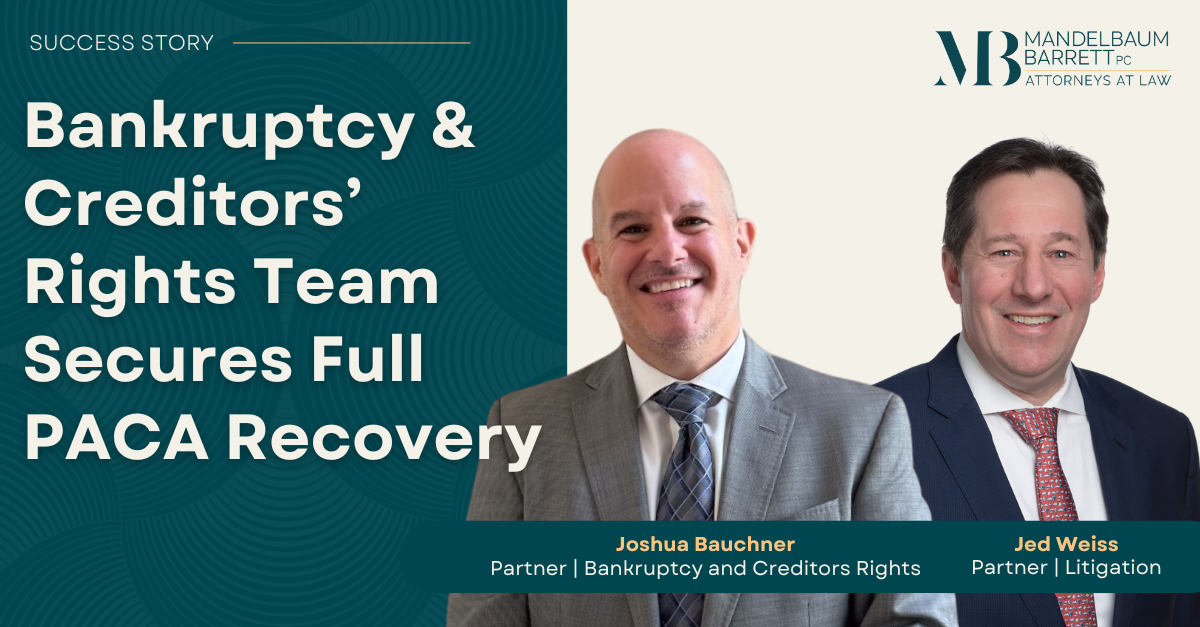 Bankruptcy & Creditors' Rights Team Secures Full PACA Recovery ...